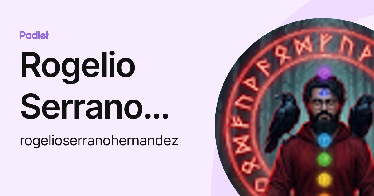 Rogelio Serrano Hernandez (rogelioserranohernandez) profile | Padlet