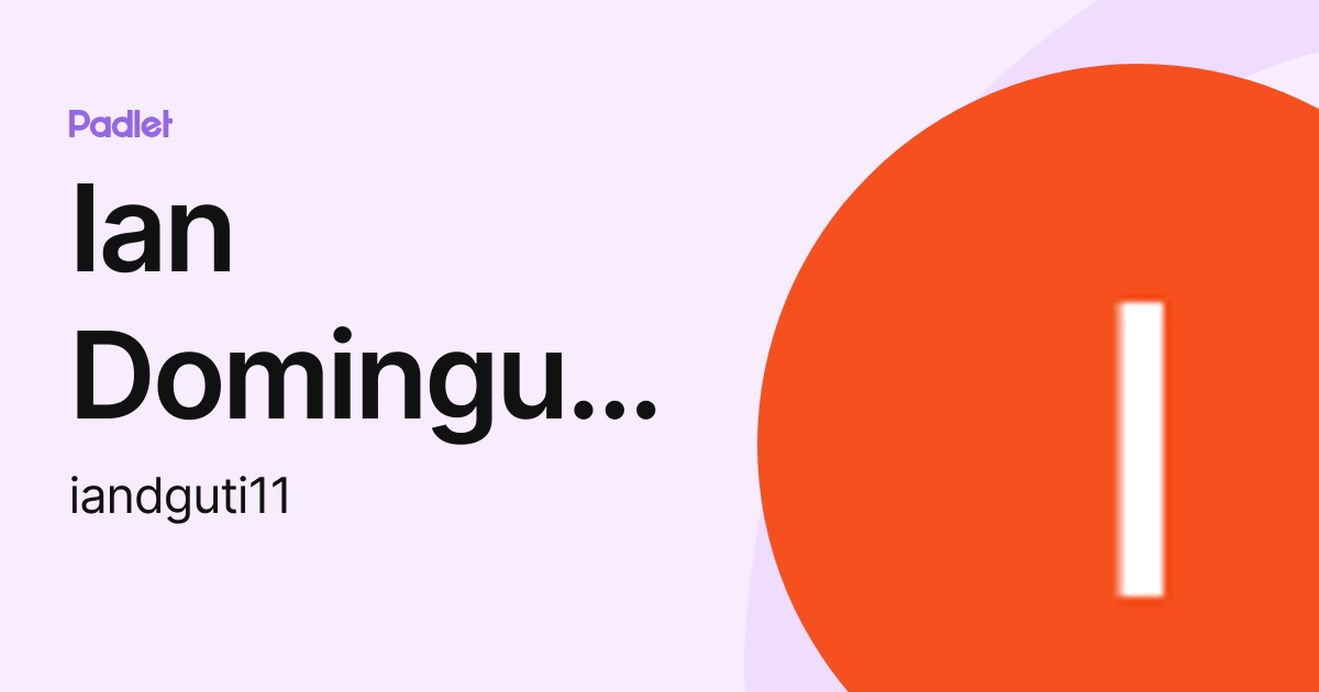 Ian Dominguez (iandguti11) profile | Padlet