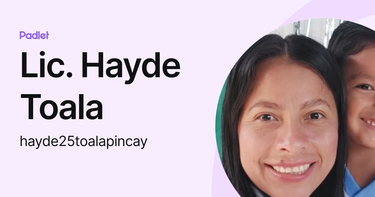 Lic. Hayde Toala (hayde25toalapincay) profile | Padlet