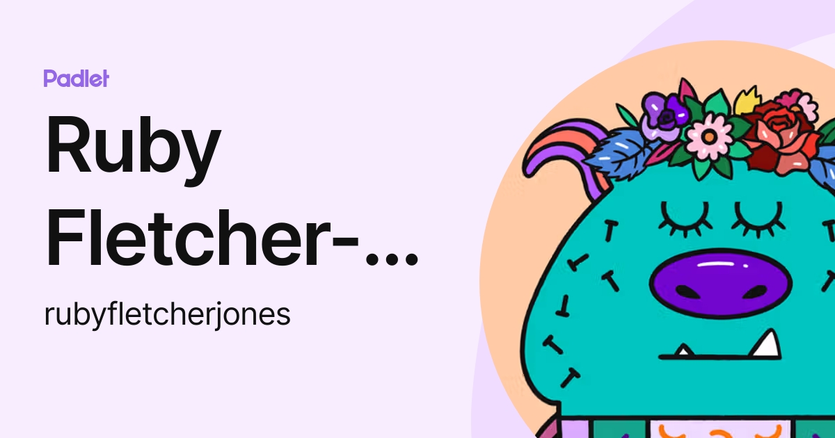 Ruby Fletcher-Jones (rubyfletcherjones) profile | Padlet