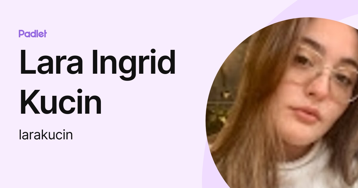 Lara Ingrid Kucin (larakucin) profile | Padlet