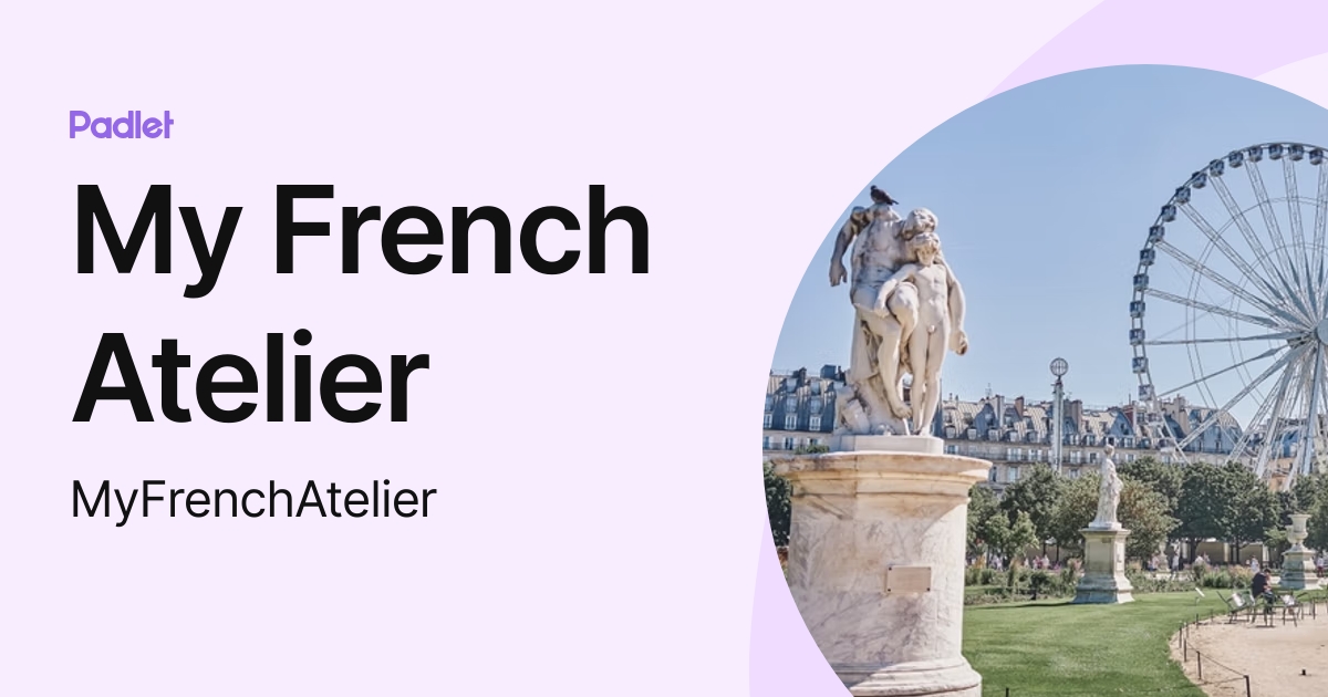 My French Atelier (MyFrenchAtelier) profile | Padlet
