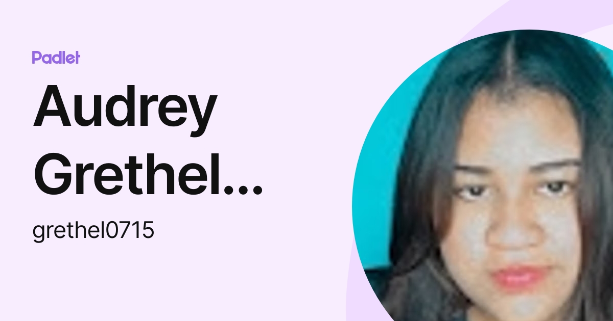 Audrey Grethel Peña Bryan (grethel0715) profile | Padlet