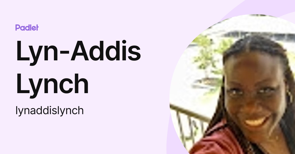 Lyn-Addis Lynch (lynaddislynch) profile | Padlet