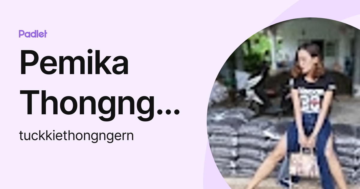 Pemika Thongngern (tuckkiethongngern) profile | Padlet