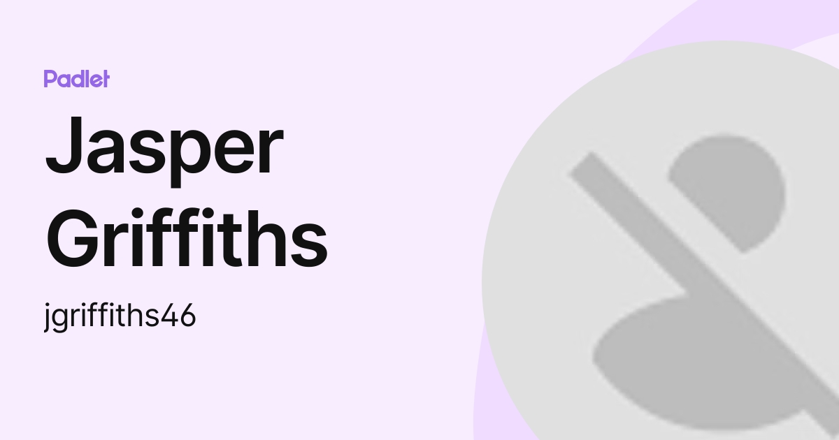 Jasper Griffiths (jgriffiths46) profile | Padlet