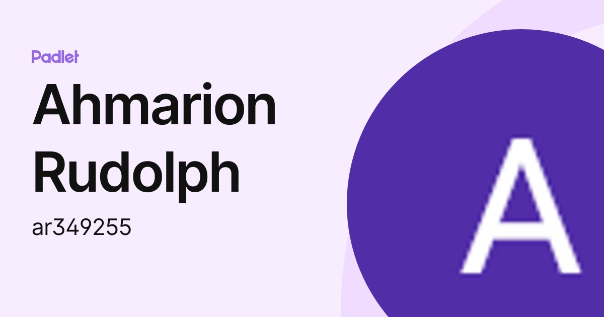 Ahmarion Rudolph (ar349255) profile | Padlet