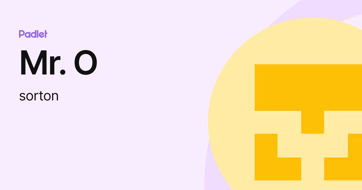 Mr. O (sorton) profile | Padlet