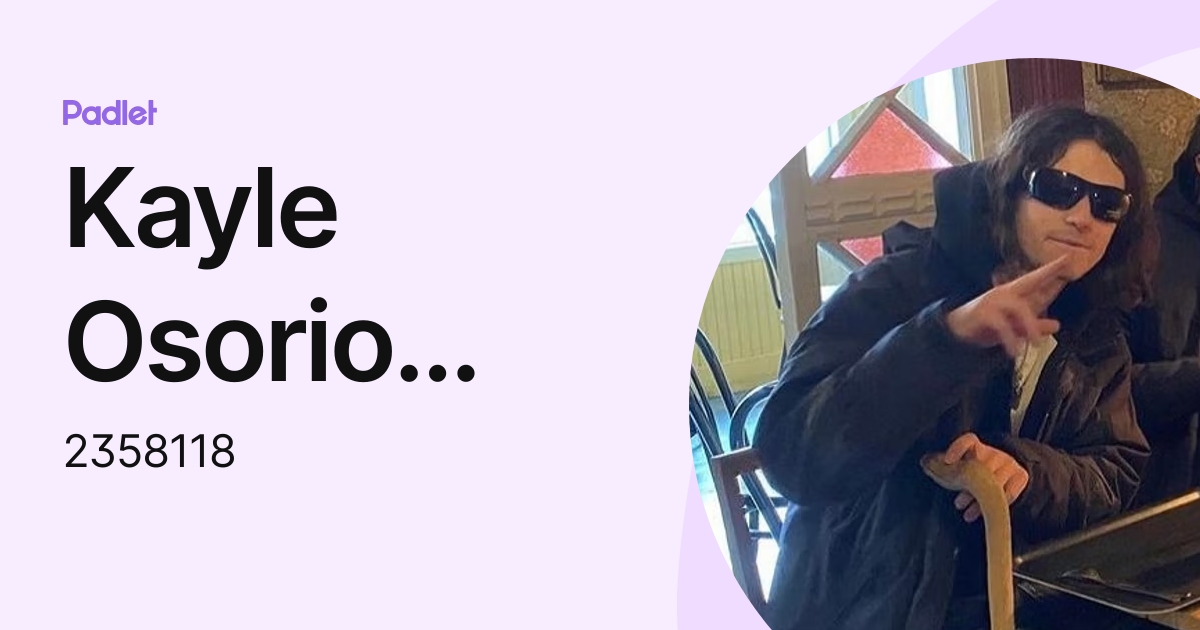 Kayle Osorio Martinez (2358118) profile | Padlet