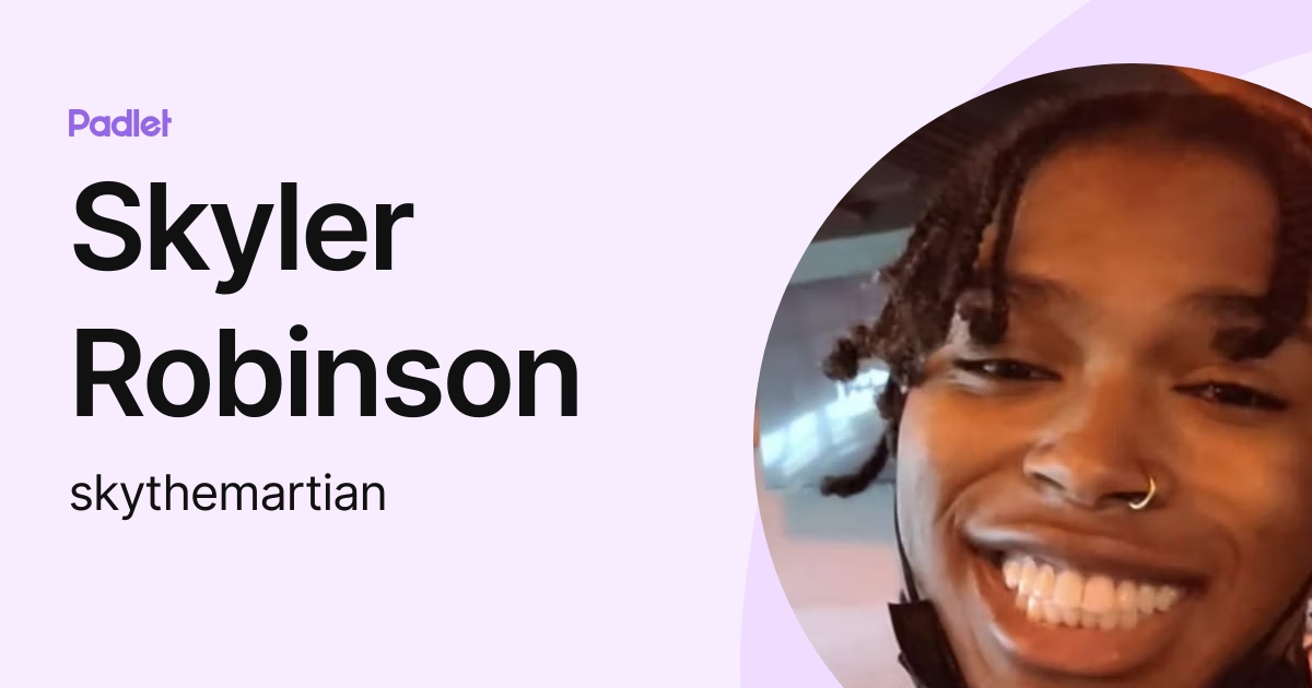 Skyler Robinson (skythemartian) profile | Padlet