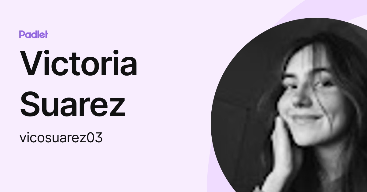 Victoria Suarez (vicosuarez03) profile | Padlet