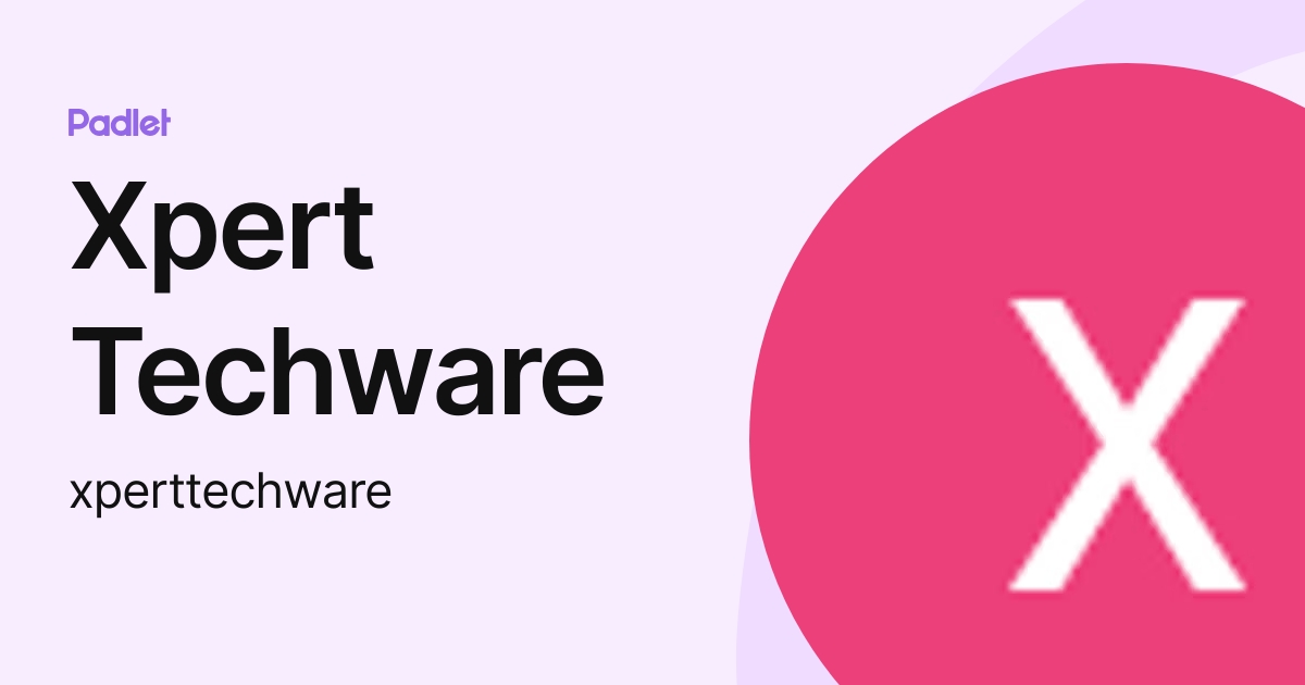 Xpert Techware (xperttechware) profile | Padlet