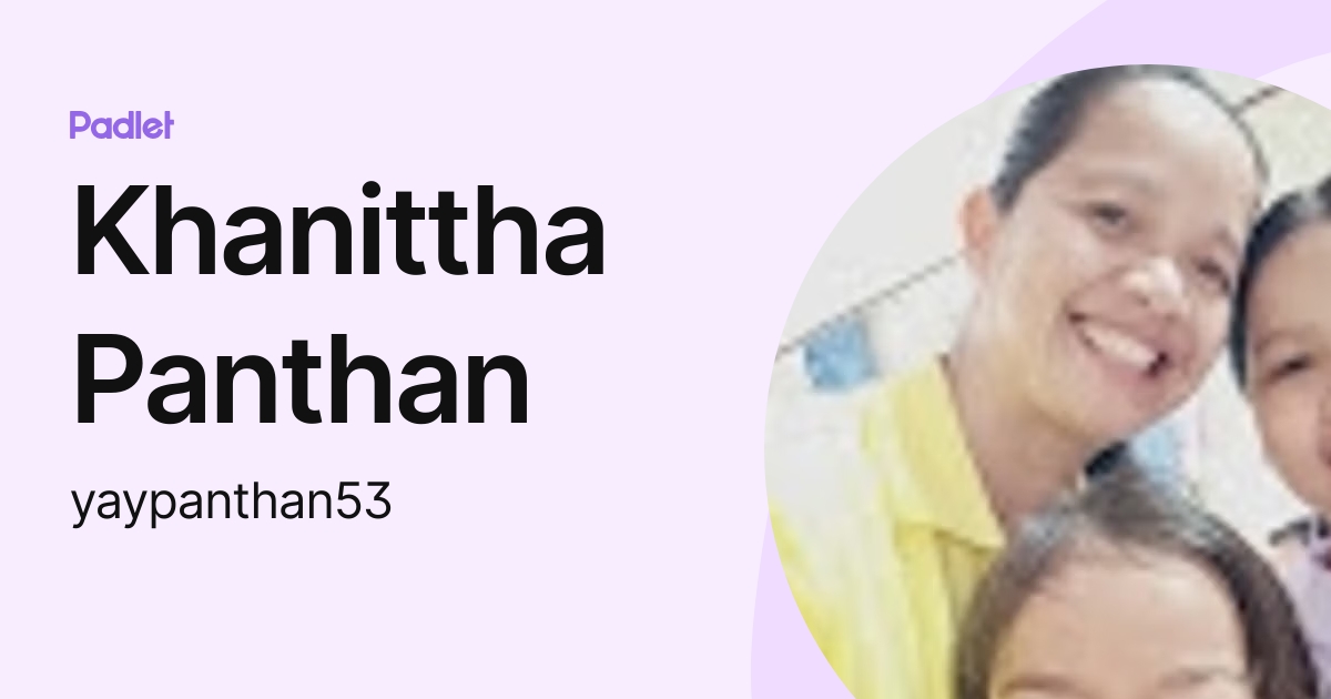 Khanittha Panthan (yaypanthan53) profile | Padlet