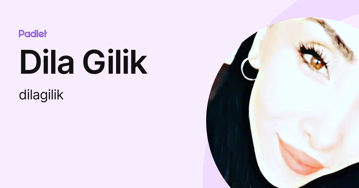 Dila Gilik (dilagilik) profile | Padlet