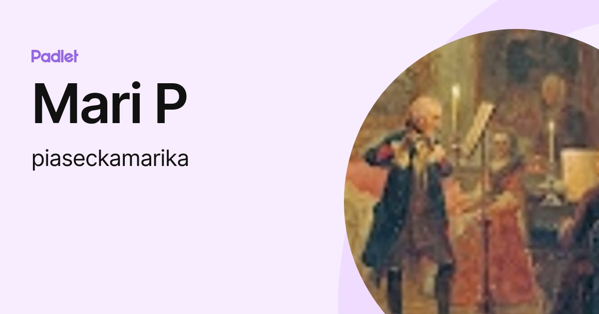 Mari P (piaseckamarika) profile | Padlet