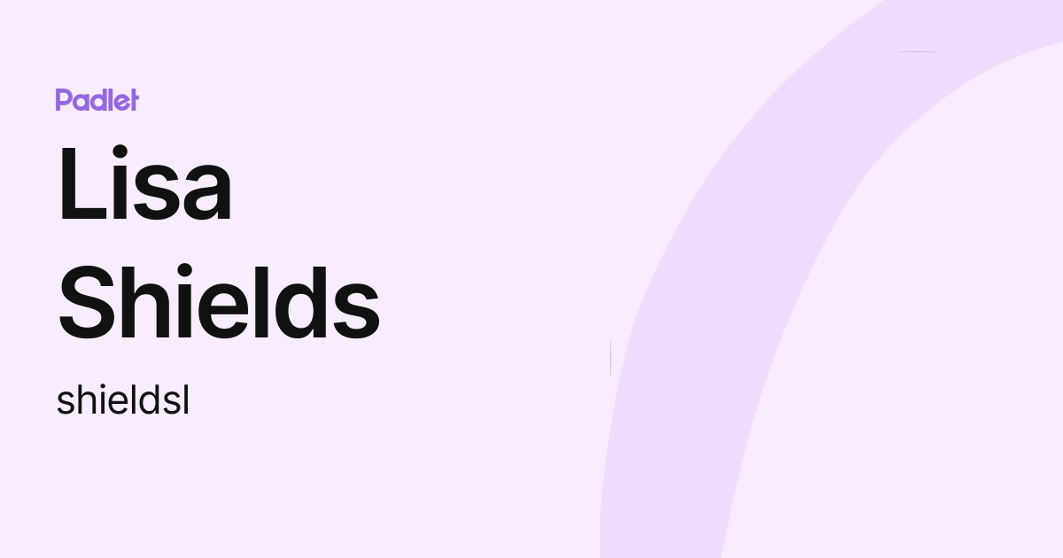 Lisa Shields (shieldsl) profile | Padlet