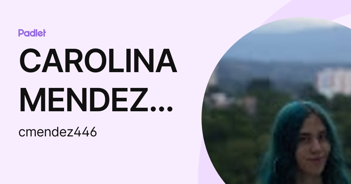 CAROLINA MENDEZ ANGARITA (cmendez446) profile | Padlet