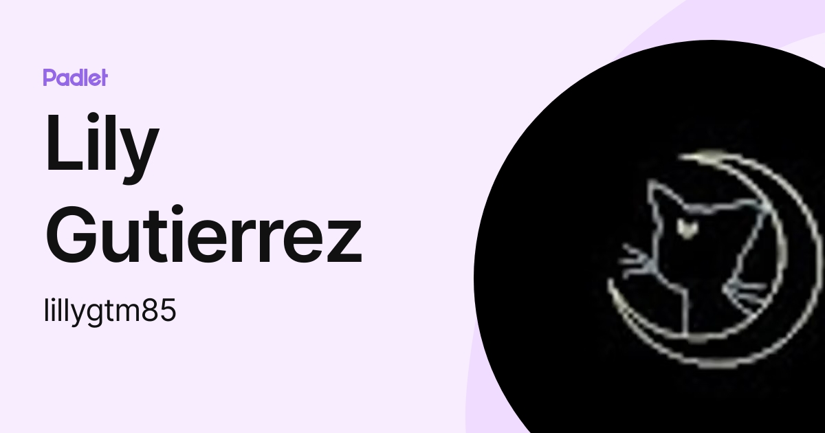 Lily Gutierrez (lillygtm85) profile | Padlet