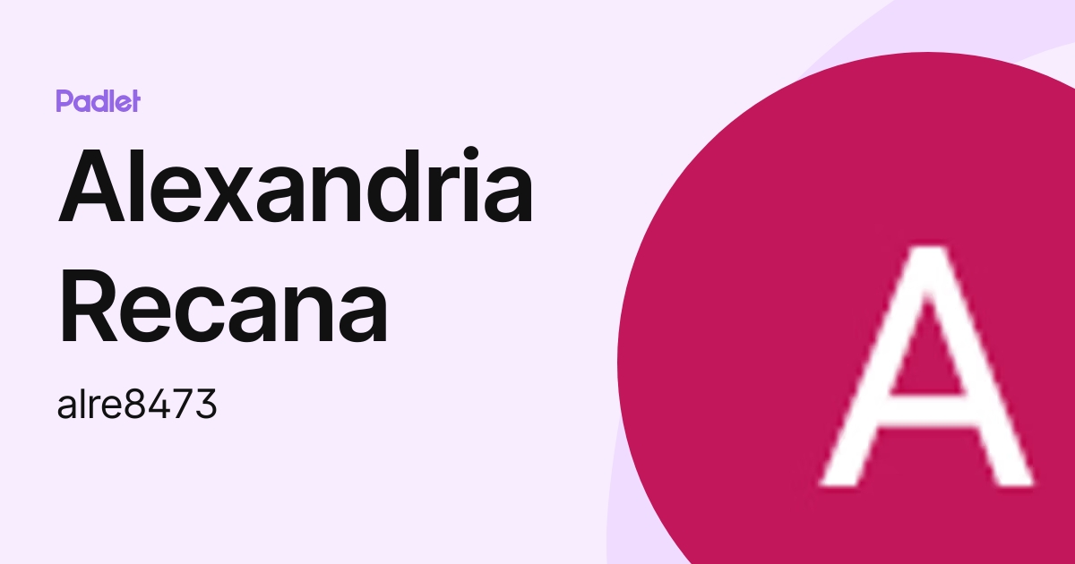 Alexandria Recana (alre8473) profile | Padlet