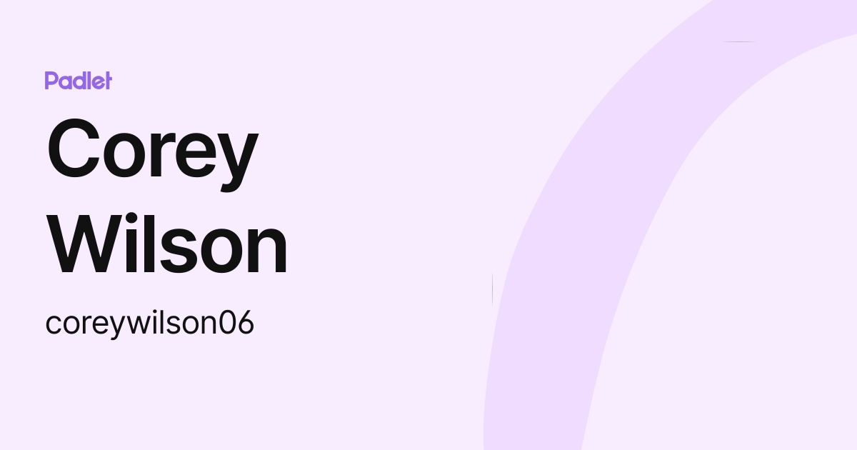 Corey Wilson (coreywilson06) profile | Padlet