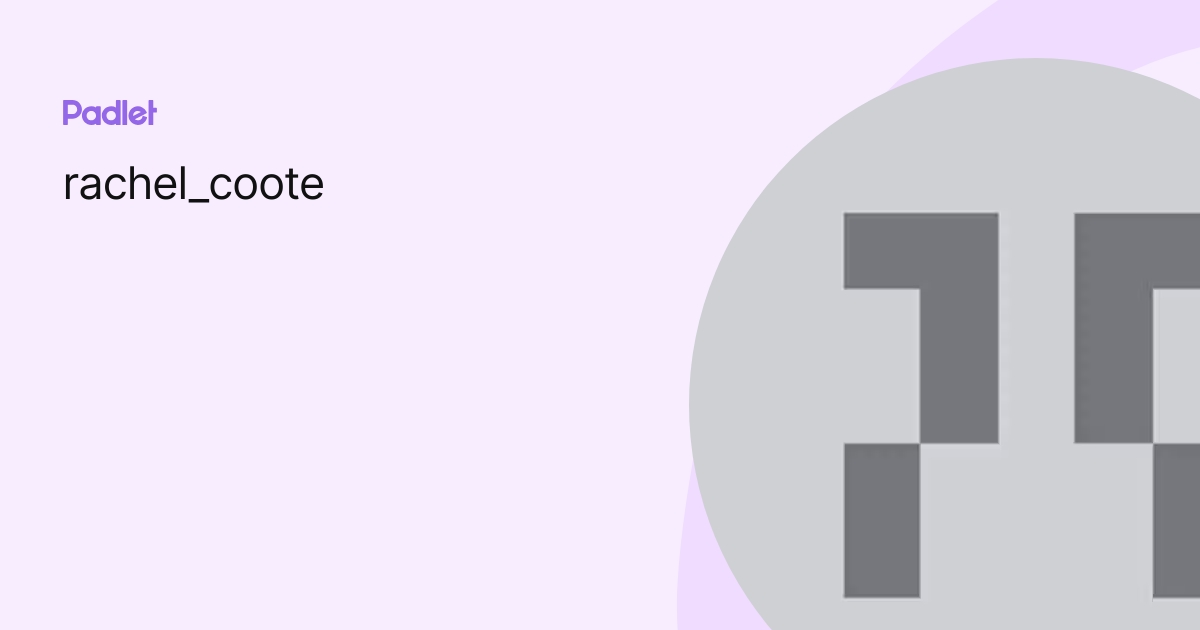 rachel_coote profile | Padlet