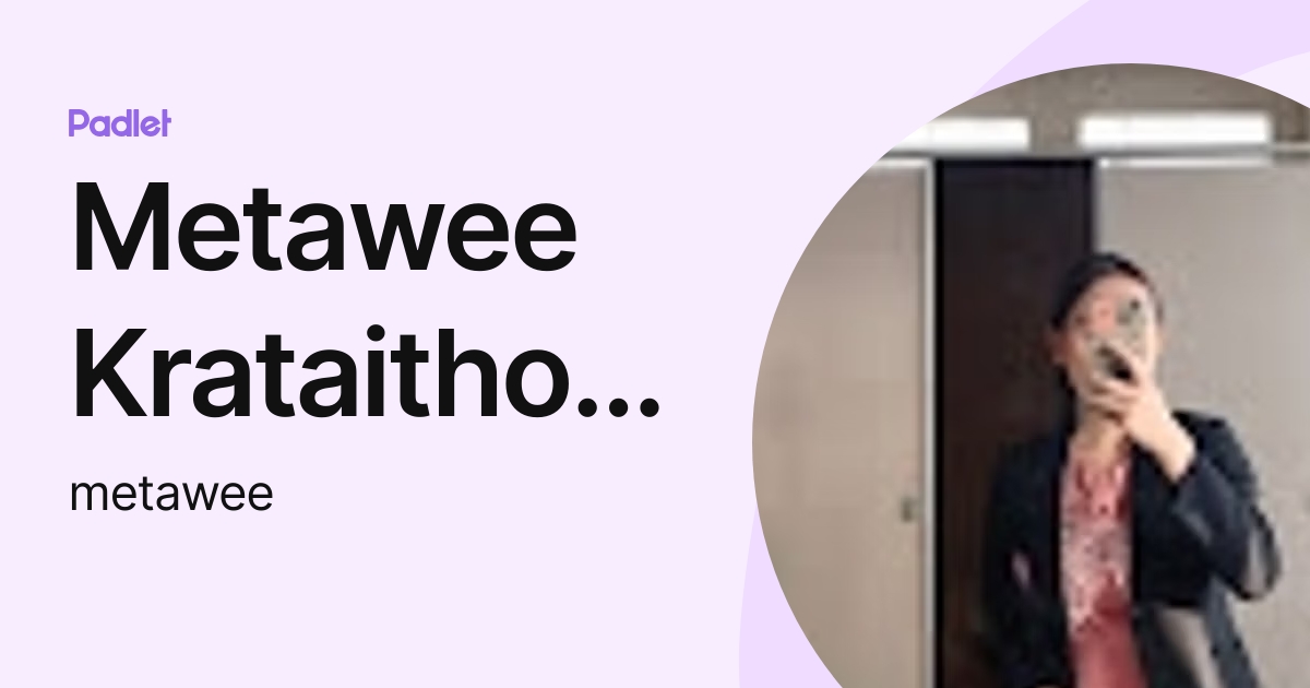Metawee Krataithong (metawee) profile | Padlet