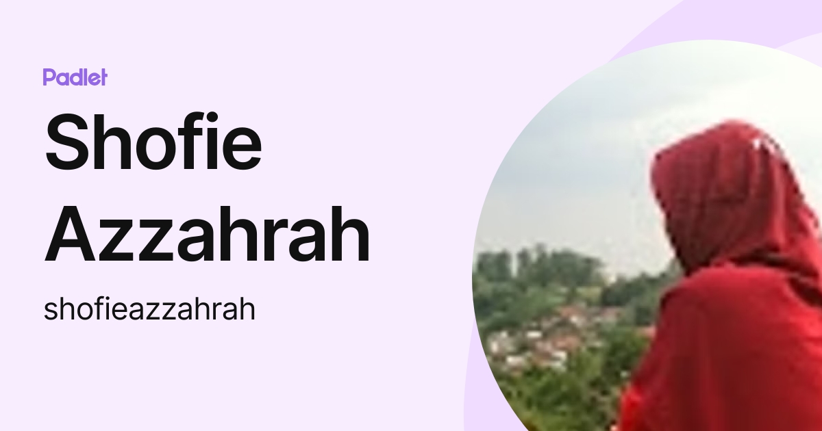 Shofie Azzahrah (shofieazzahrah) profile | Padlet