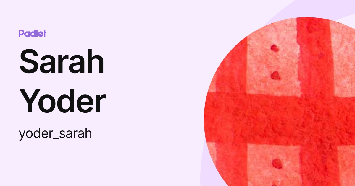 Sarah Yoder (yoder_sarah) profile | Padlet