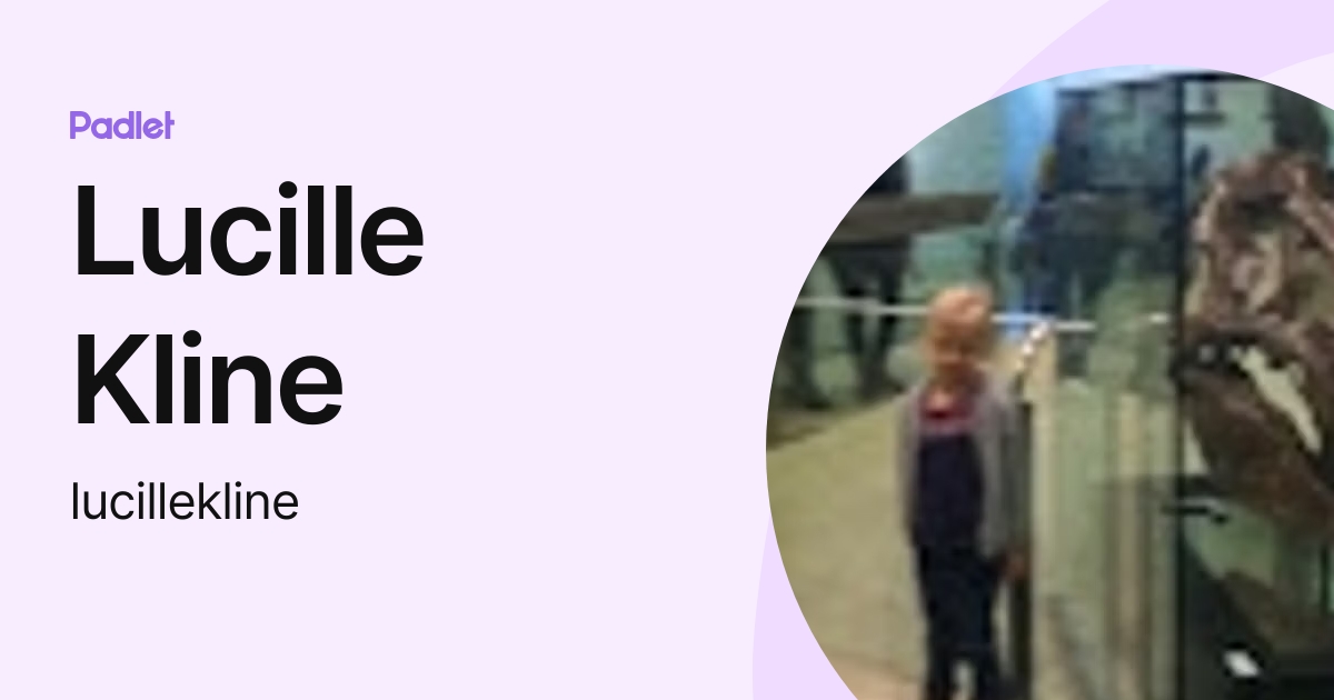 Lucille Kline (lucillekline) profile | Padlet