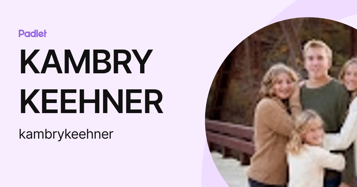 KAMBRY KEEHNER (kambrykeehner) profile | Padlet