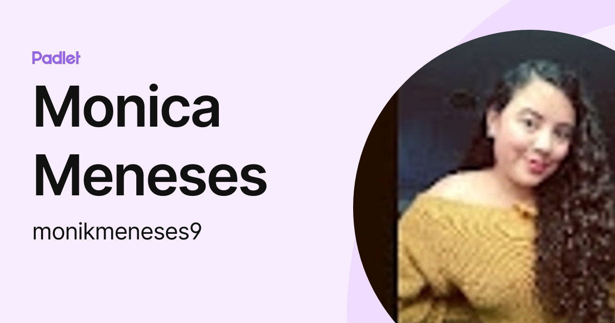Monica Meneses (monikmeneses9) profile | Padlet
