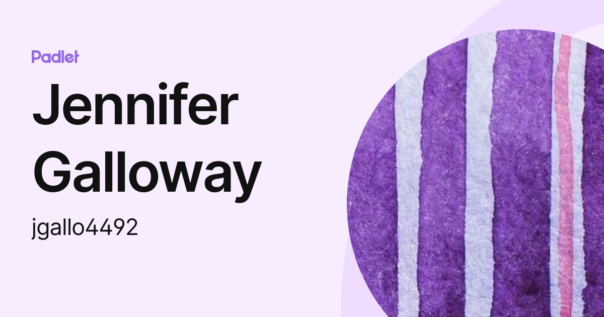 Jennifer Galloway (jgallo4492) profile | Padlet