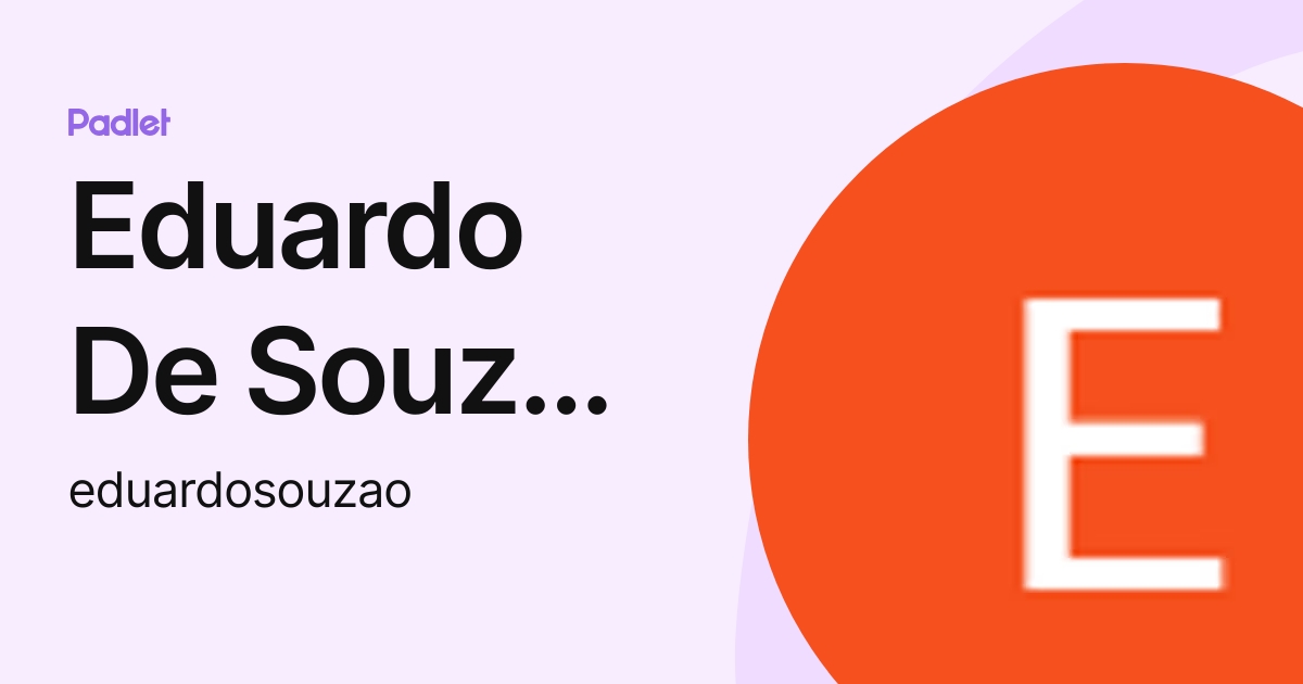 Eduardo De Souza Oliveira (eduardosouzao) profile | Padlet