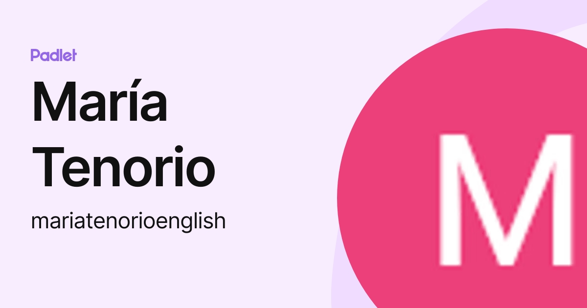 María Tenorio (mariatenorioenglish) profile | Padlet