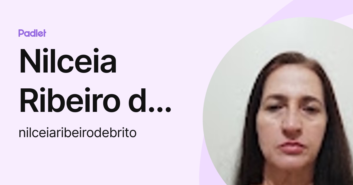 Nilceia Ribeiro de Brito (nilceiaribeirodebrito) perfil | Padlet