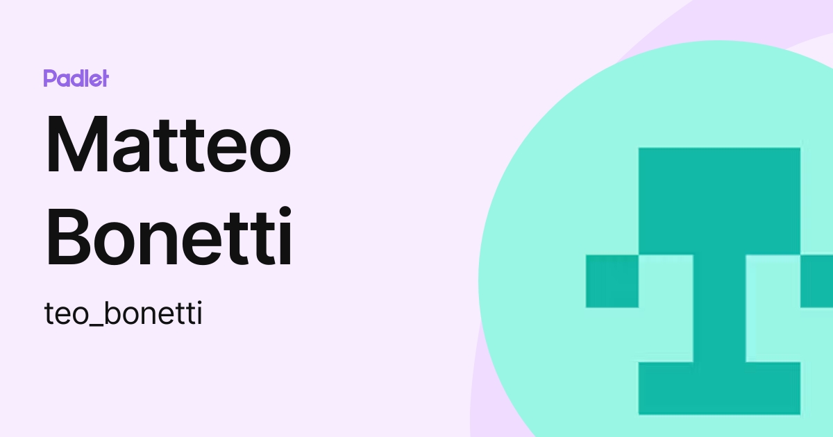 Matteo Bonetti (teo_bonetti) profile | Padlet