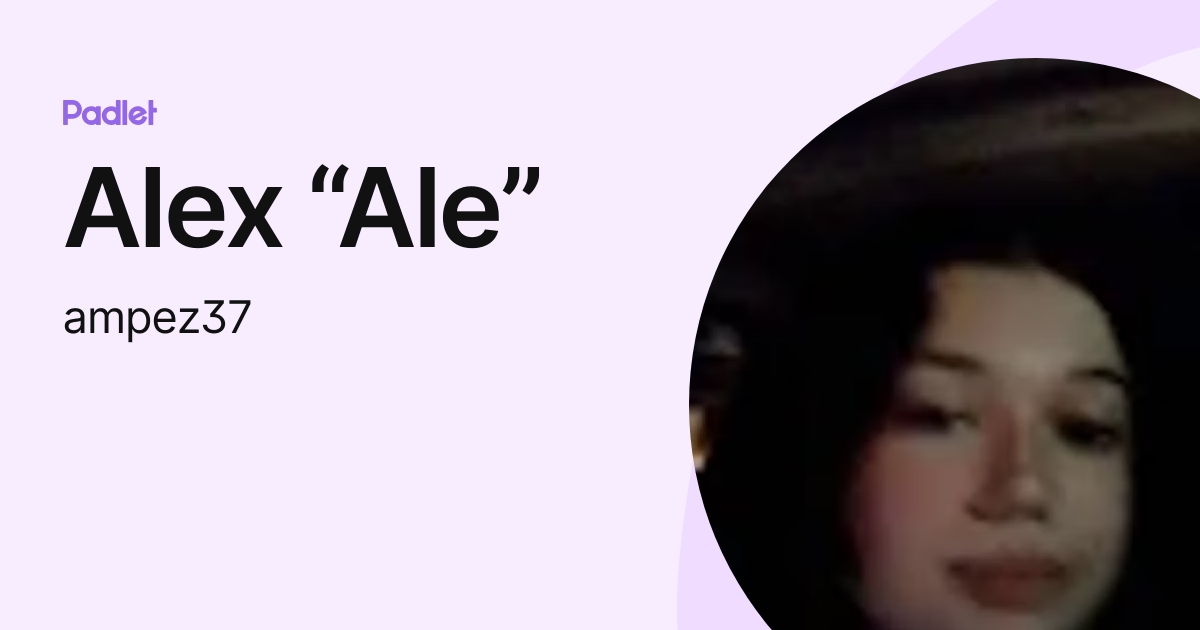 Alex “Ale” (ampez37) profile | Padlet