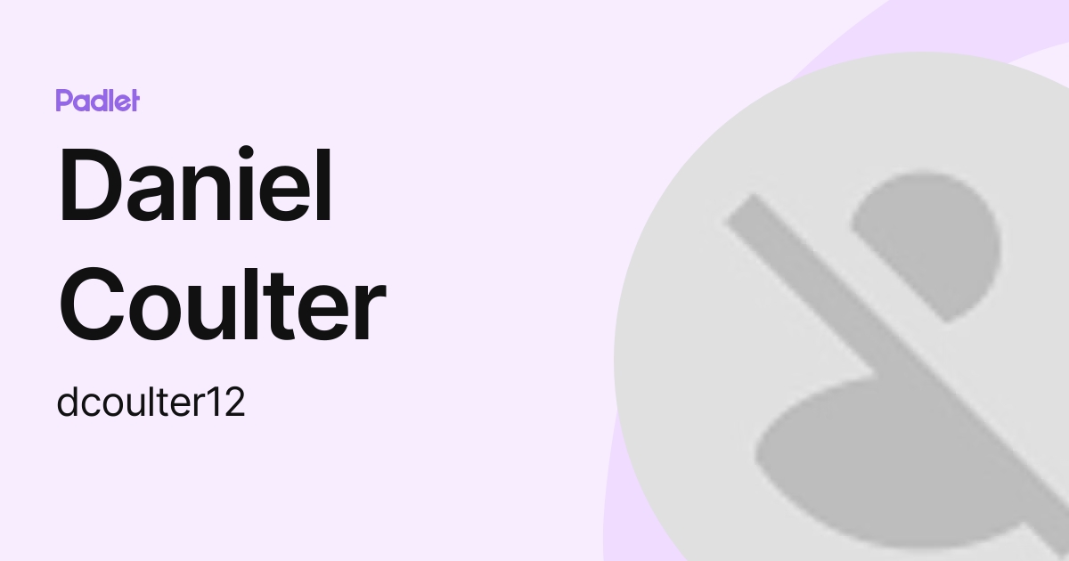 Daniel Coulter (dcoulter12) profile | Padlet