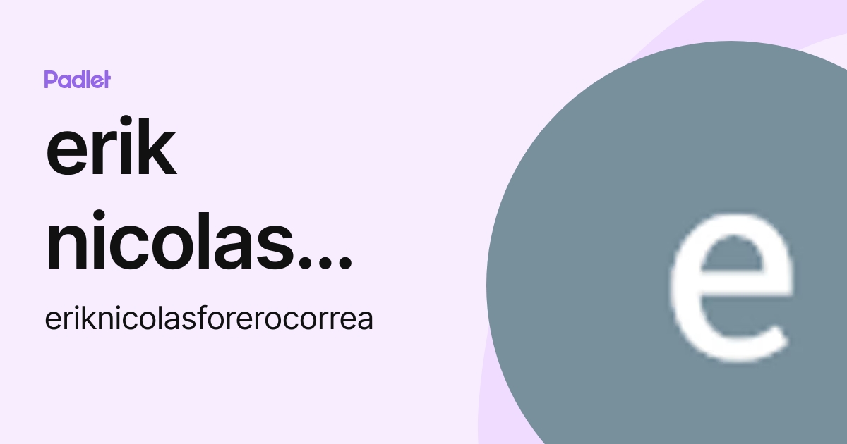 erik nicolas forero correa (eriknicolasforerocorrea) profile | Padlet