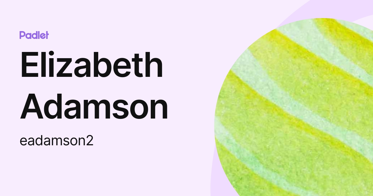 Elizabeth Adamson (eadamson2) profile | Padlet