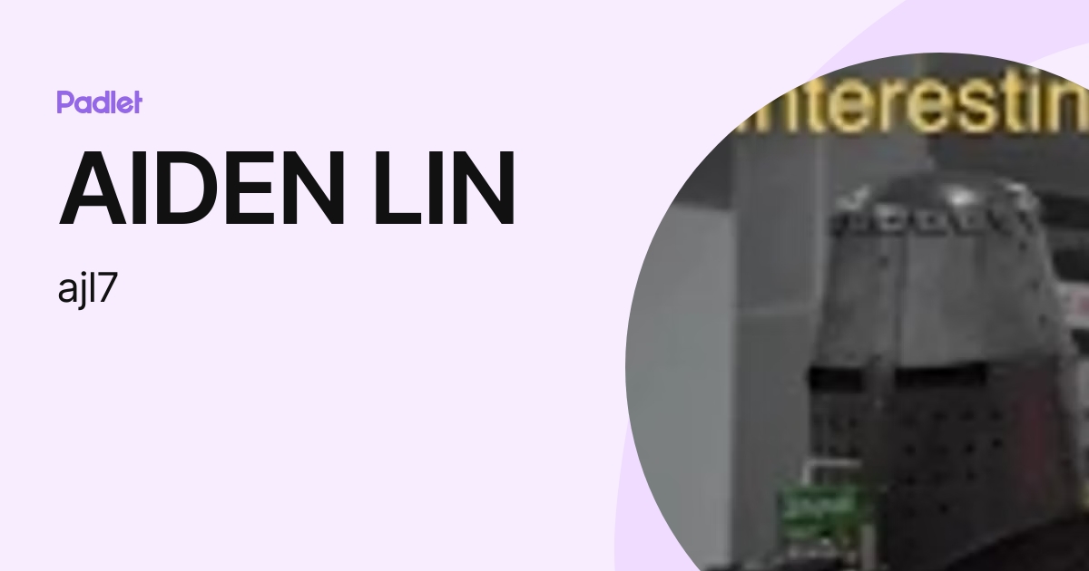 AIDEN LIN (ajl7) profile | Padlet