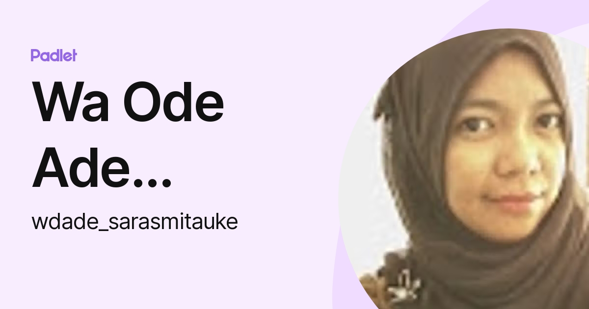 Wa Ode Ade Sarasmita Uke (wdade_sarasmitauke) profile | Padlet