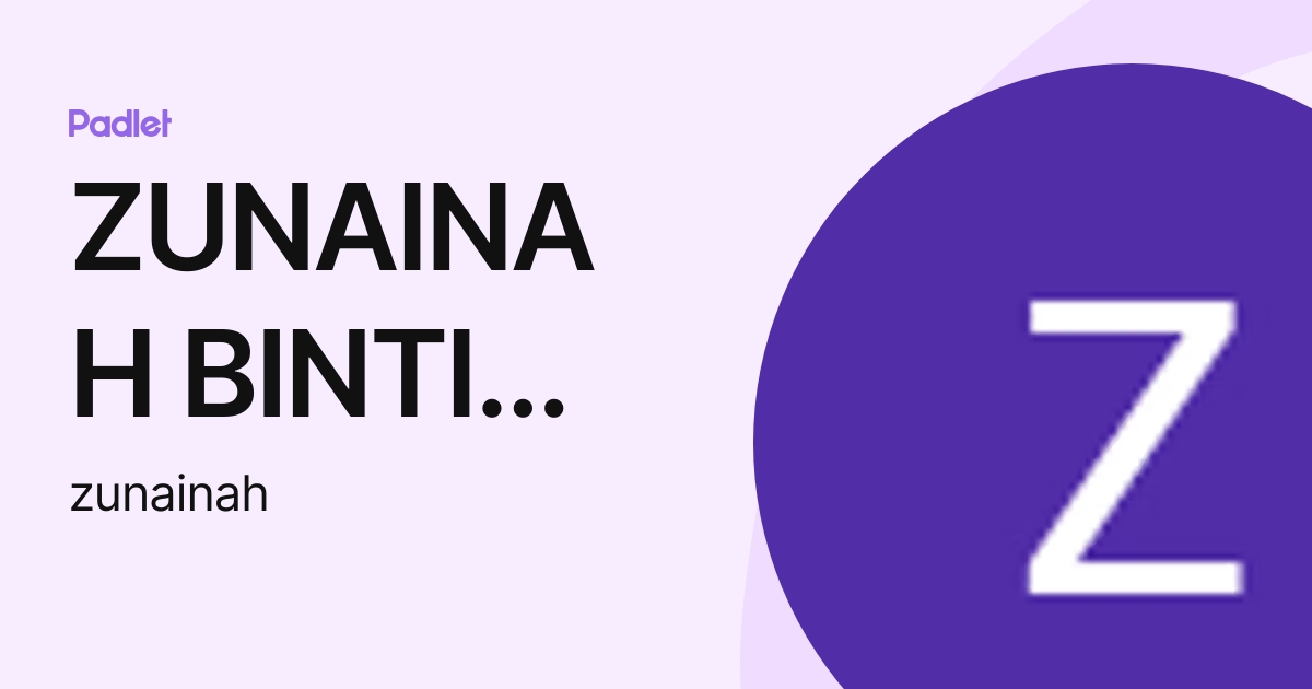 ZUNAINAH BINTI HAMID (PTSB) (zunainah) profile | Padlet
