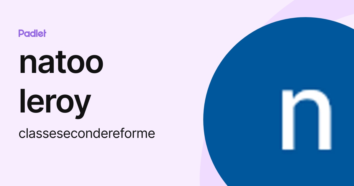natoo leroy (classesecondereforme) profile | Padlet