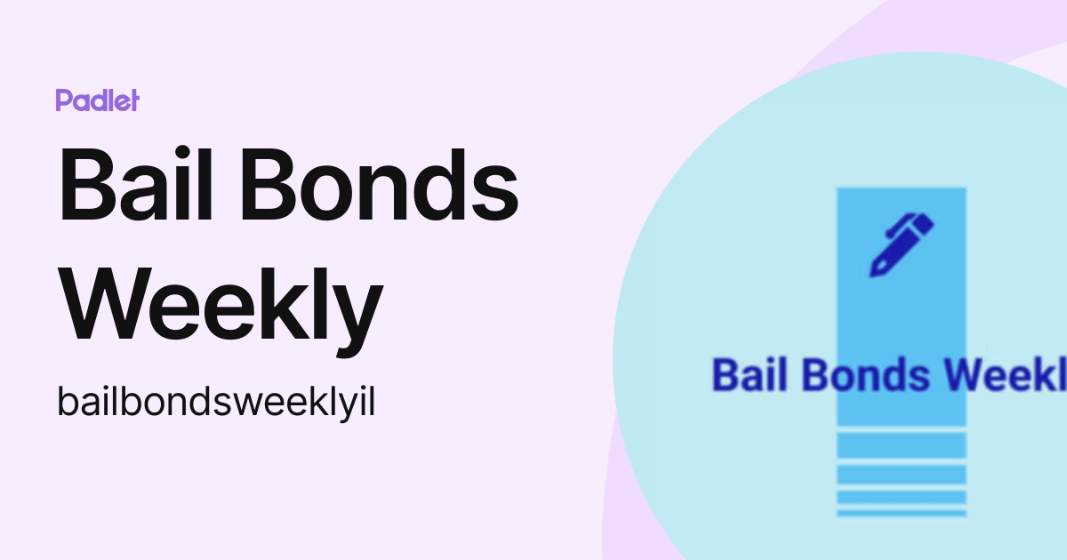 Bail Bonds Weekly (bailbondsweeklyil) profile | Padlet