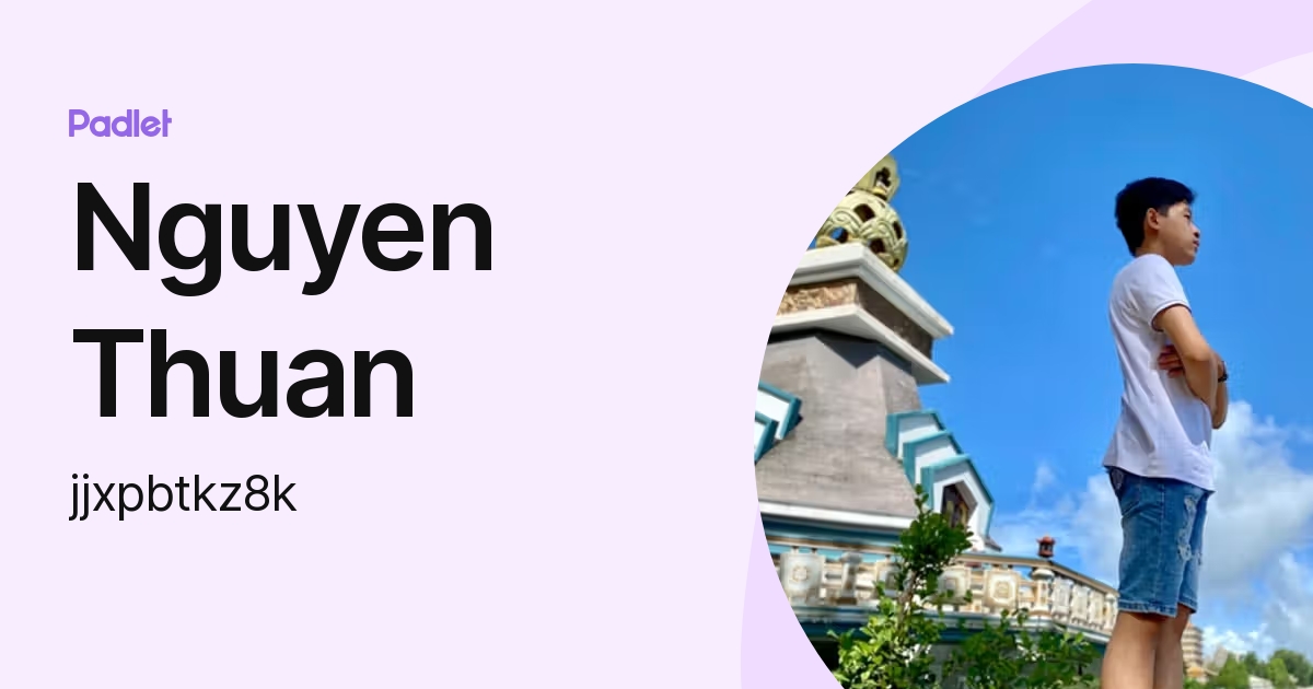 Nguyen Thuan (jjxpbtkz8k) profile | Padlet