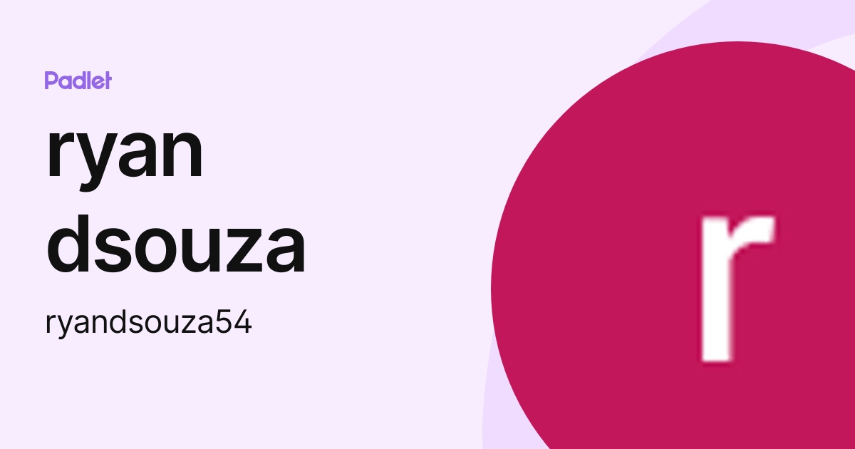 ryan dsouza (ryandsouza54) profile | Padlet