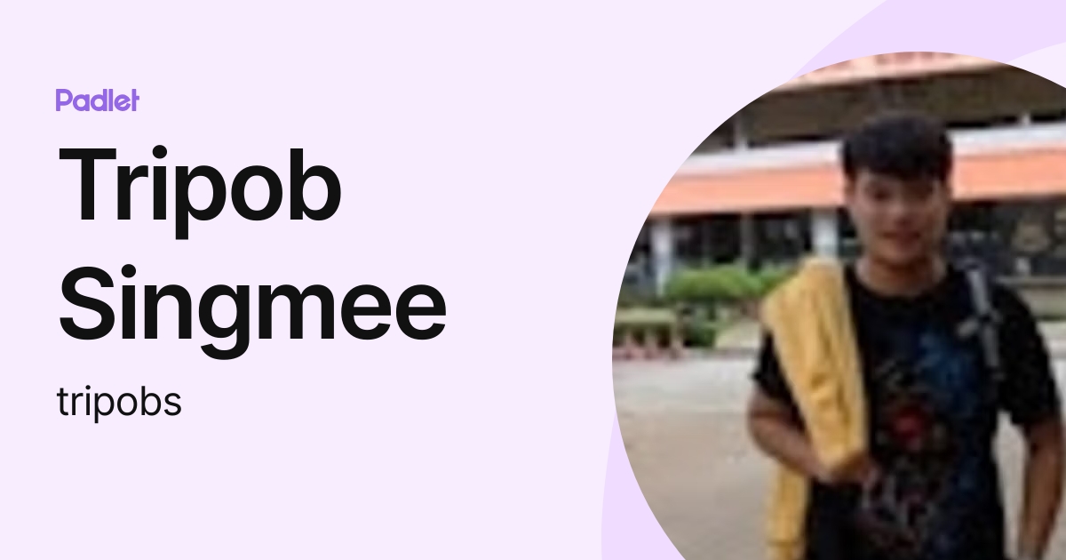Tripob Singmee (tripobs) profile | Padlet