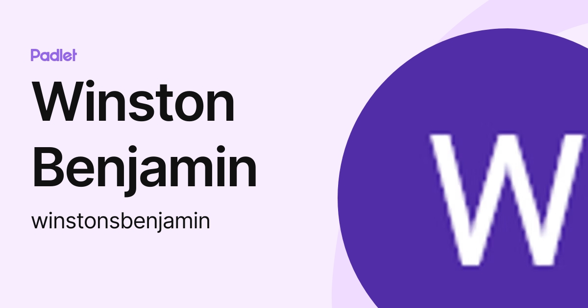 Winston Benjamin (winstonsbenjamin) profile | Padlet