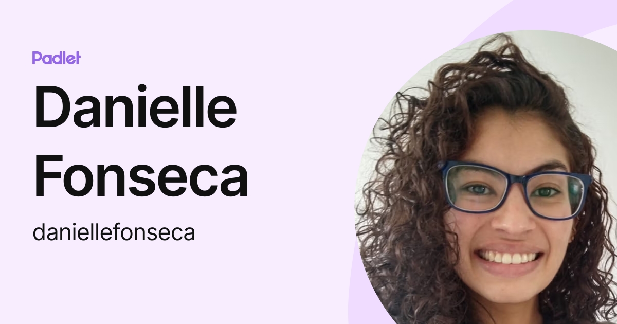 Danielle Fonseca (daniellefonseca) profile | Padlet